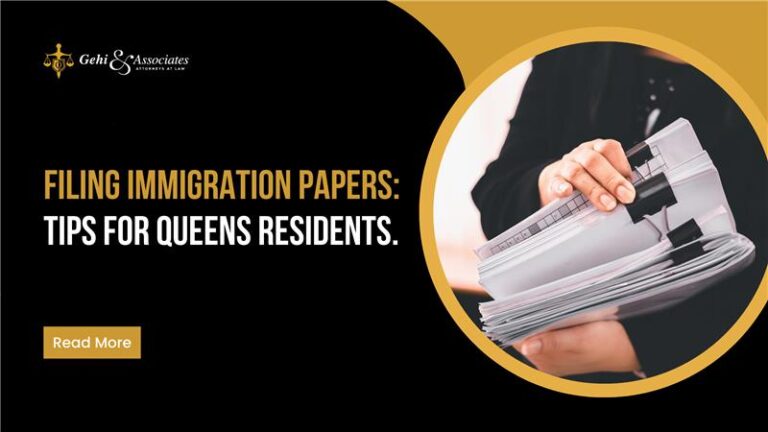 Filing Immigration Papers in Queens – Step-by-Step Guidance